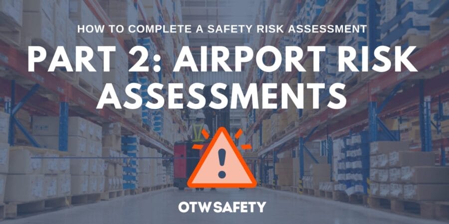 Safety Risk Assessments, Part 2: Airports » OTW Safety